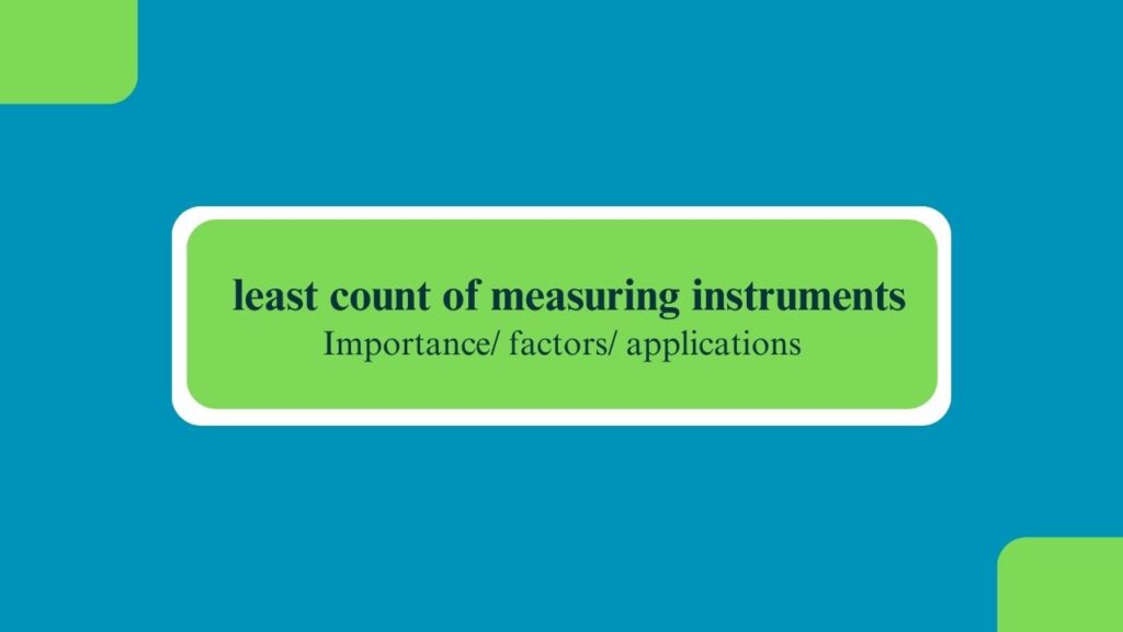 Least Count of Measuring Instruments You Must Know (2025)